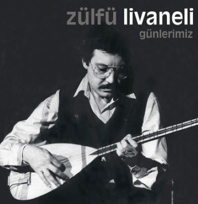 GÜNLERİMİZ / ZÜLFÜ LİVANELİ (1980)